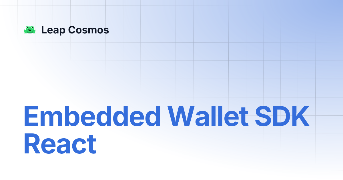 Embedded Wallet SDK React | Leap Cosmos